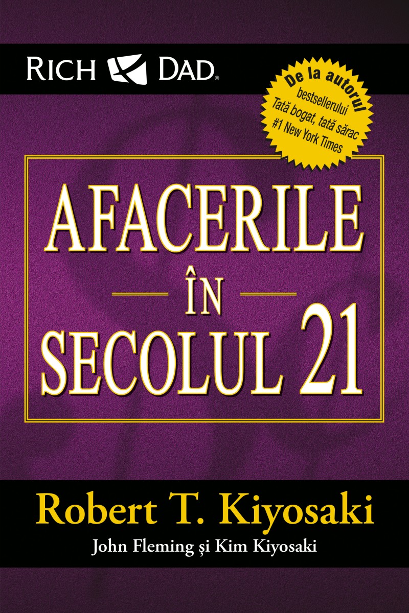 Afacerile in secolul 21 - Robert T. Kiyosaki | Curtea Veche Publishing