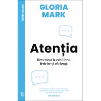 Atentia - Gloria Mark | Curtea Veche Publishing