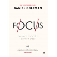 Focus - Daniel Goleman | Curtea Veche Publishing